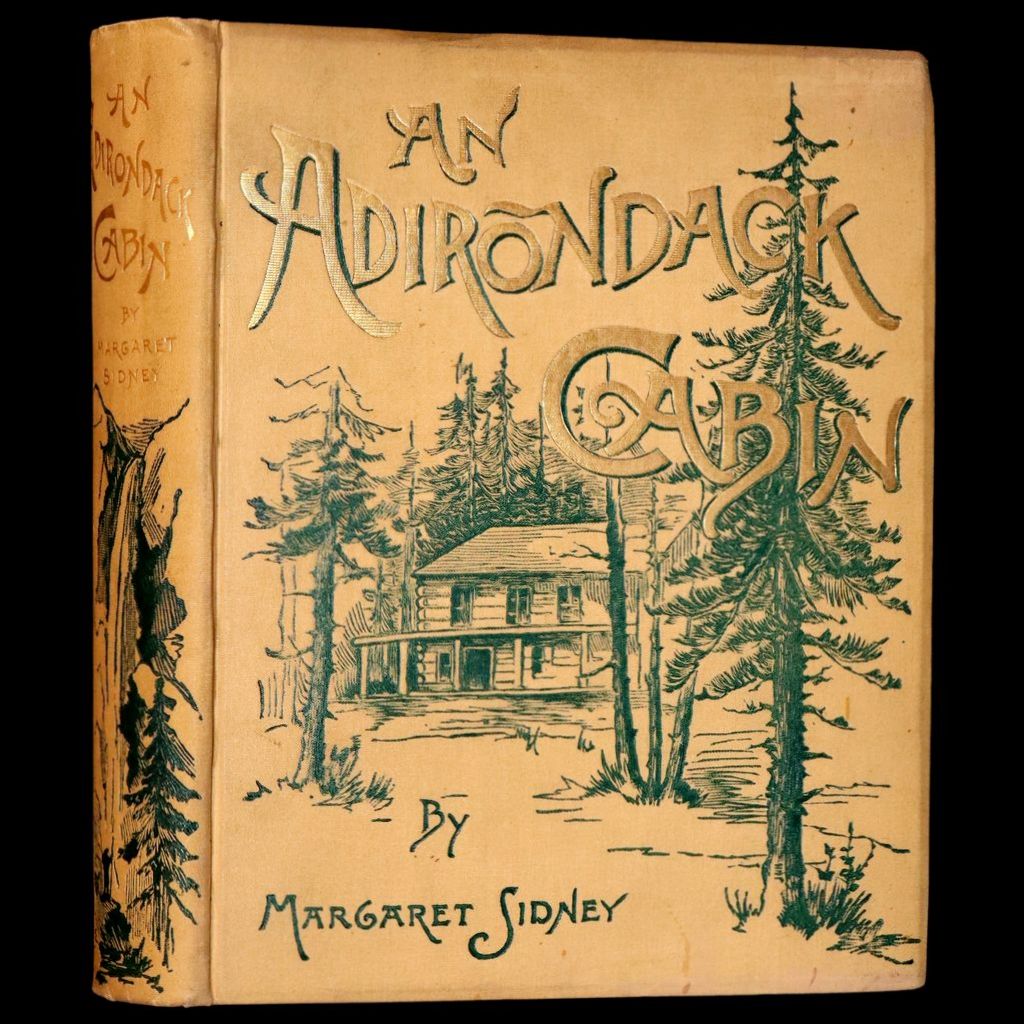 1890 Rare 1stED Book ~ An Adirondack Cabin by Margaret Sidney — MFLIBRA ...