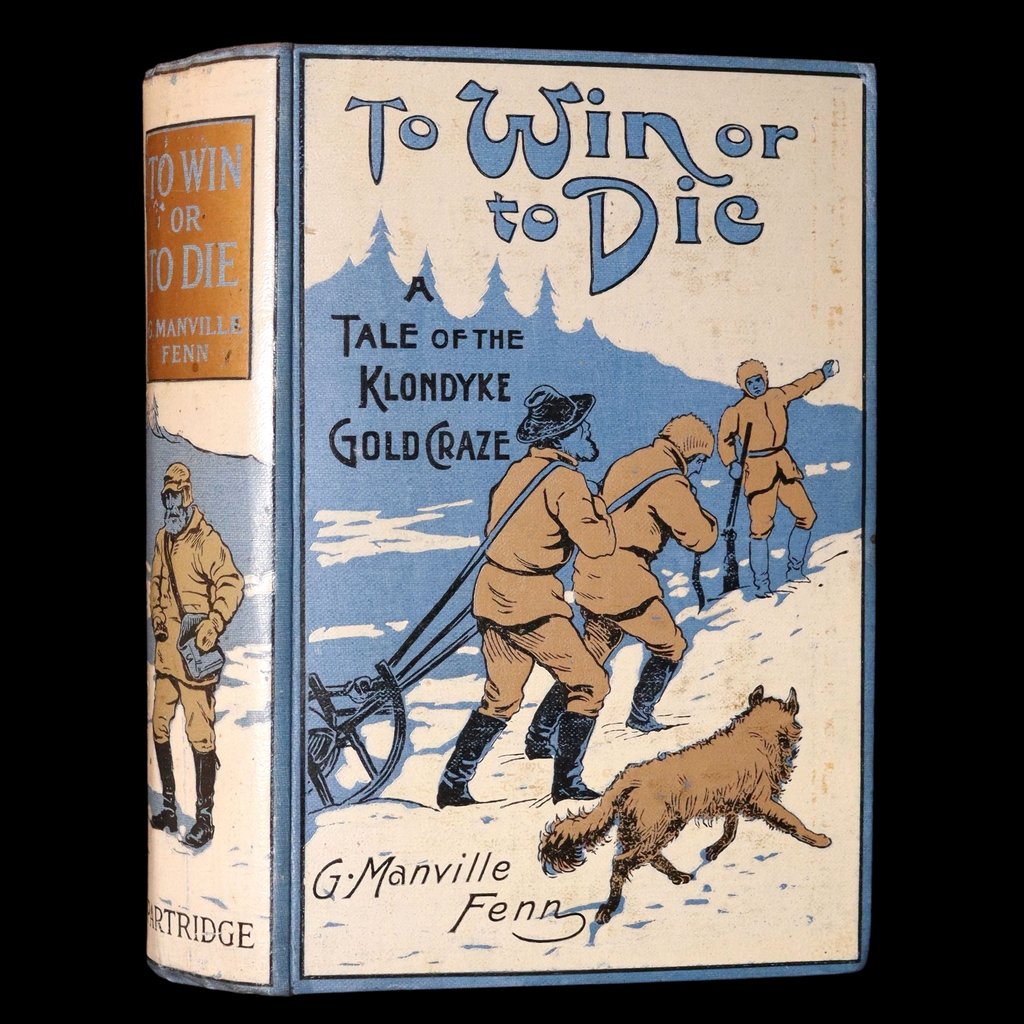 1900 Rare First Edition - To Win or To Die, Klondike Gold Rush ...